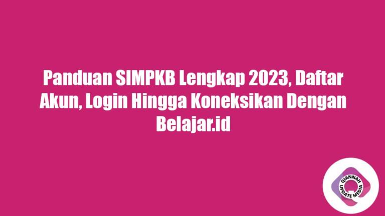 Panduan SIMPKB Lengkap 2023, Daftar Akun, Login Hingga Koneksikan ...