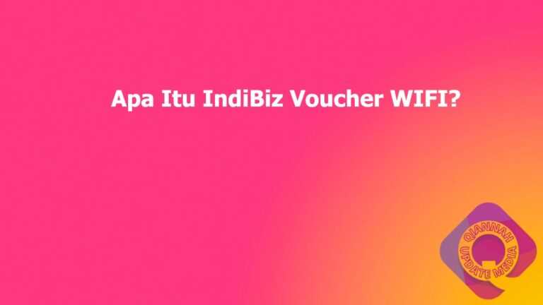 Mengenal IndiBiz Voucher Wifi Lengkap 2023 - Qiannah Update Media