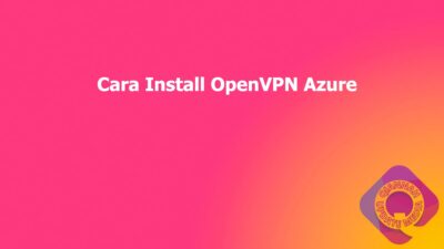 Cara Install OpenVPN Azure Terbaru & lengkap 2023 - Qiannah Update Media