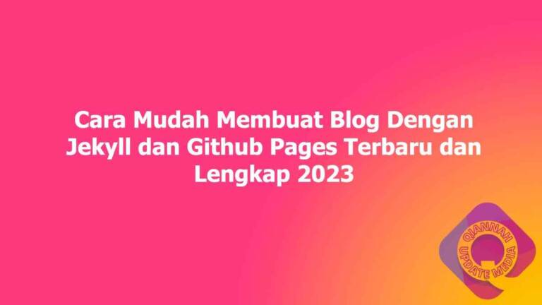 Cara Mudah Membuat Blog Dengan Jekyll dan Github Pages Terbaru dan Lengkap 2023 - Qiannah Update ...